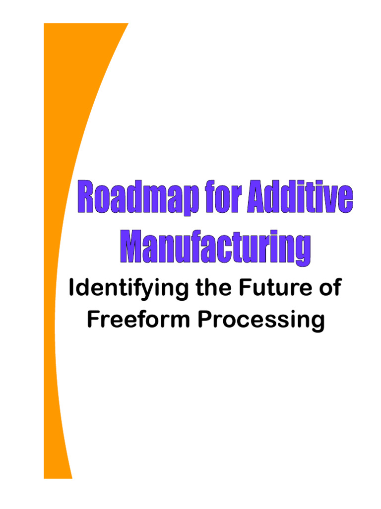 Future Roadmap for Additive Manufacturing | PDF | 3 D Printing