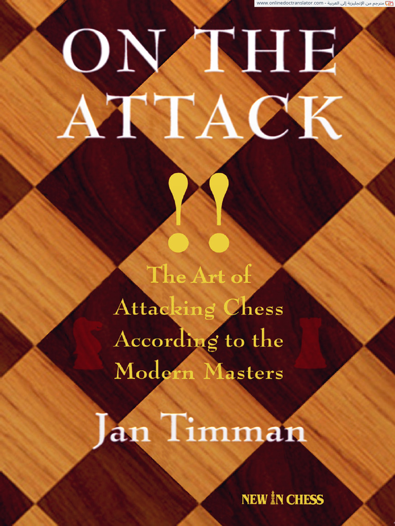 On The Attack The Art of Attacking Chess According To The Modern | PDF | Chess Theory | Chess