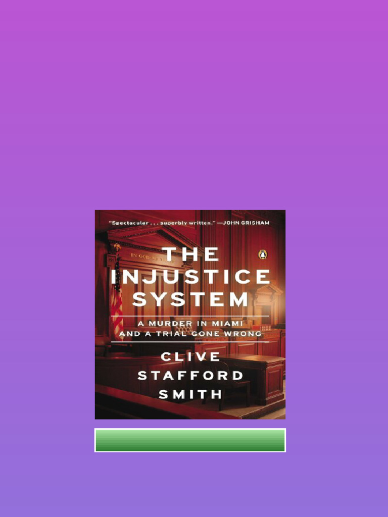 The Injustice System A True Story of Crime and Punishment Clive ...