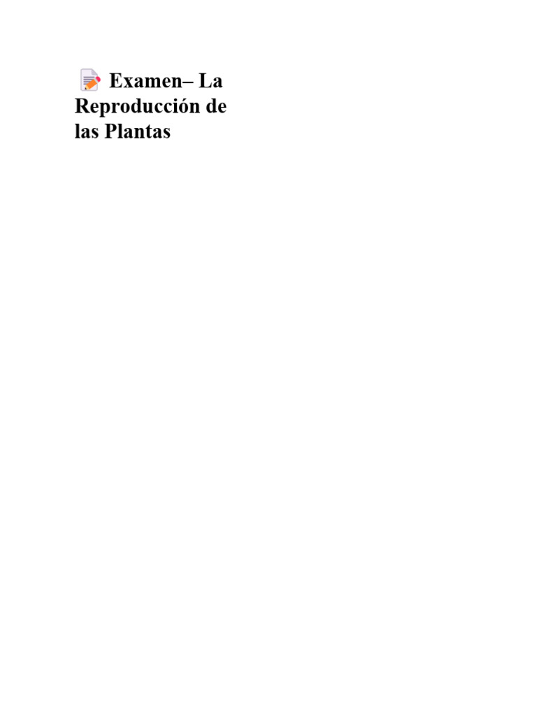 Examen sobre Reproducción de Plantas | PDF | Reproducción | Plantas