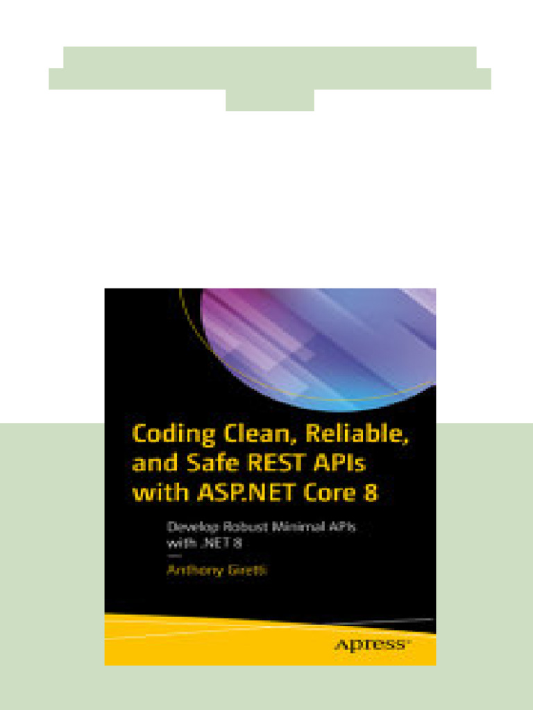 Coding Clean, Reliable, and Safe REST APIs with ASP.NET Core 8 1st Edition Anthony Giretti ...