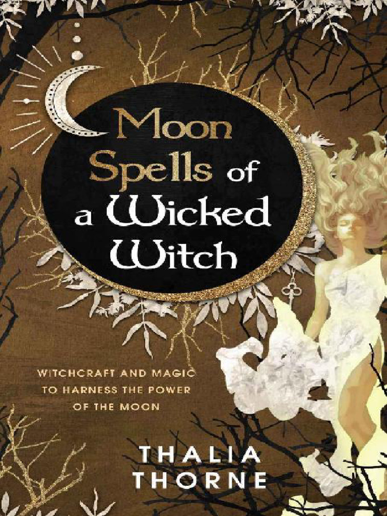 Moon Spells of A Wicked Witch by Thalia Thorne | PDF | Eclipse | Wicca