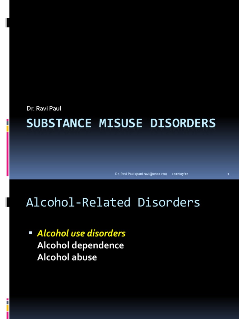 Substance Misuse Disorders: Dr. Ravi Paul | PDF | Alcoholism ...