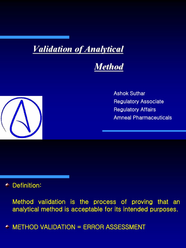 Validation of Analytical Method: Ashok Suthar Regulatory Associate Regulatory Affairs Amneal ...