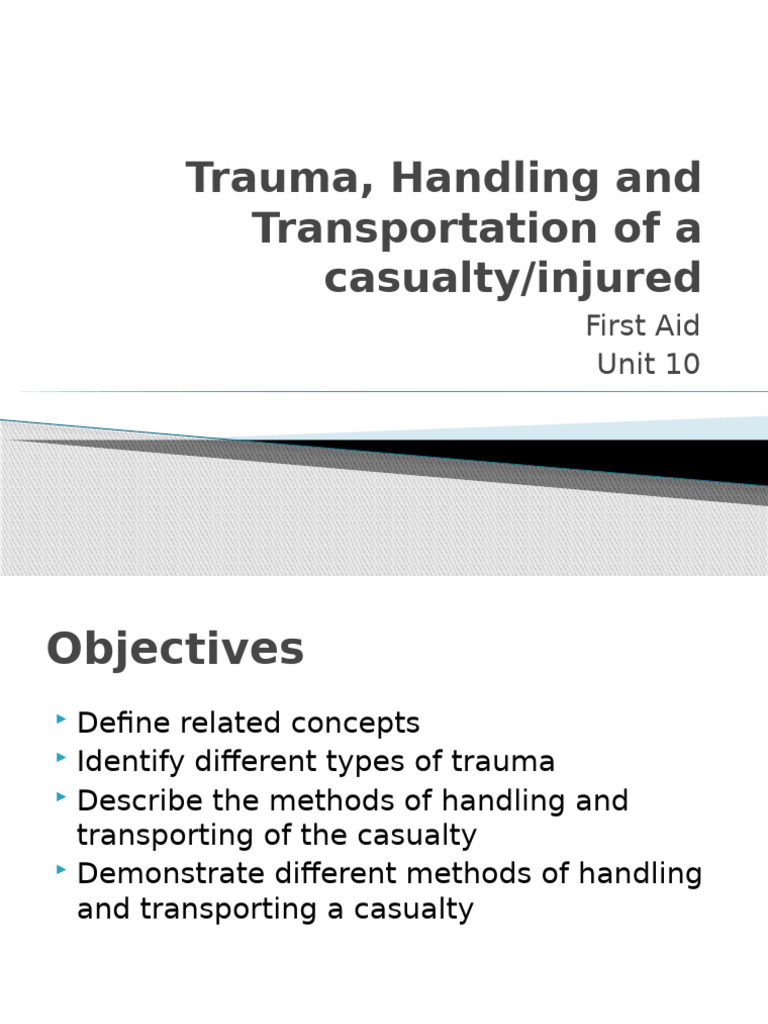 Unit 10 Trauma, Handling and Transport of The Casualty or Injured | PDF ...