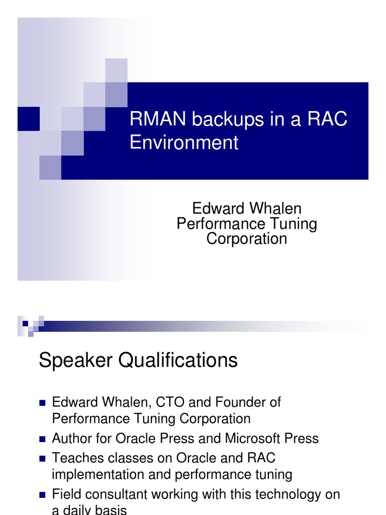 RMAN Backups in A RAC Environment: Edward Whalen Performance Tuning ...