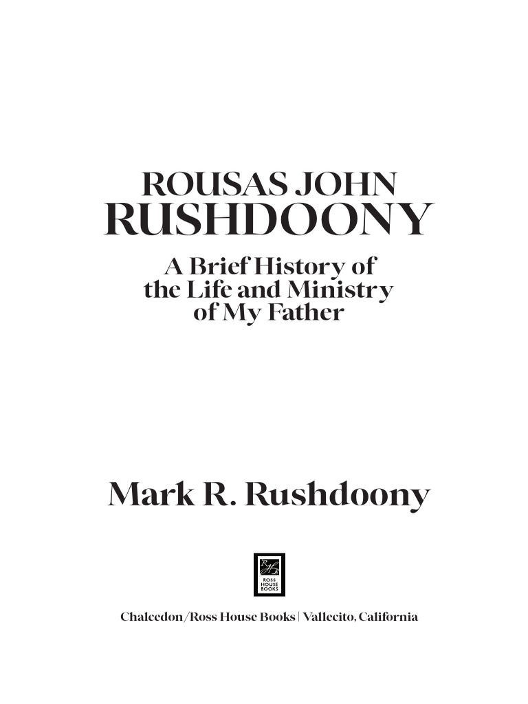 Rousas John Rushdoony: A Brief History of The Life and Ministry of My ...
