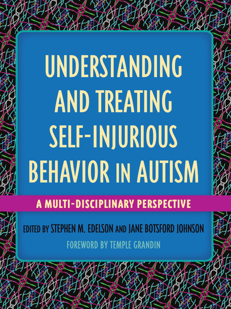 Understanding and Treating Self-Injurious Behavior in Autism A Multi ...