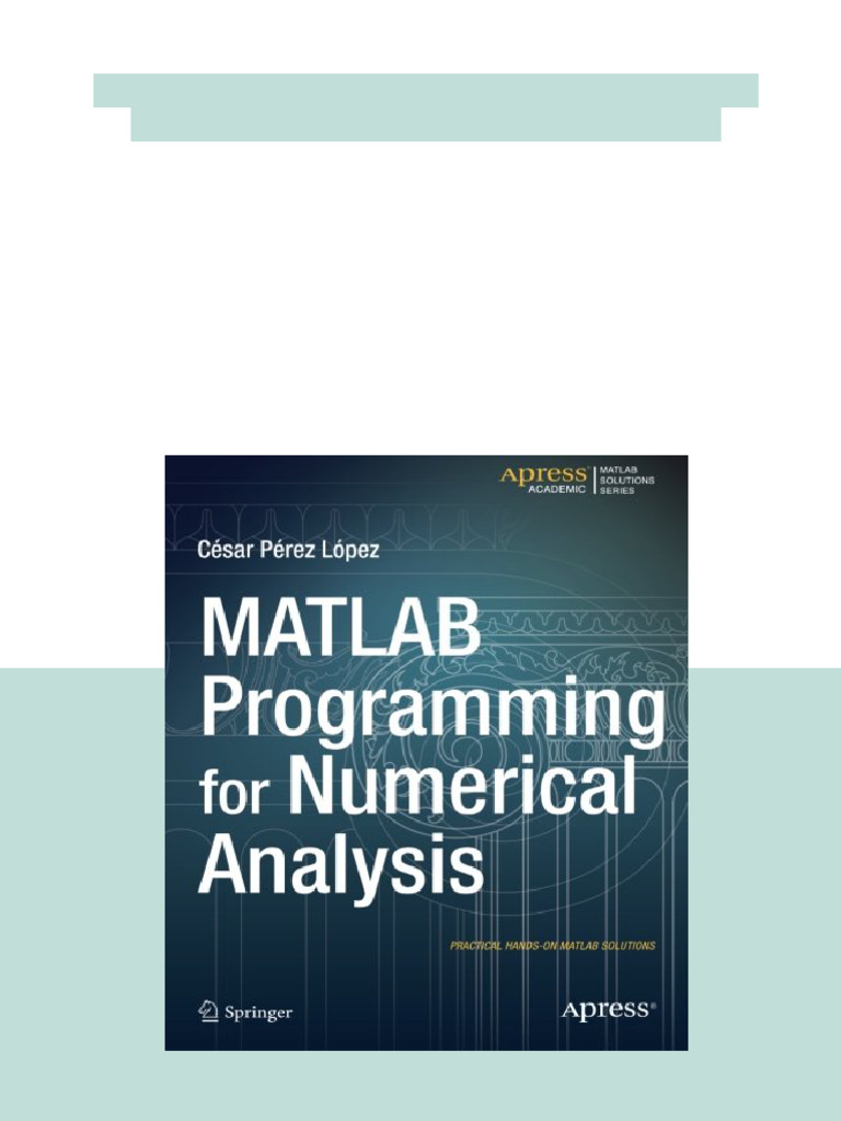 MATLAB Programming for Numerical Analysis 1st Edition Cesar Perez Lopez ...