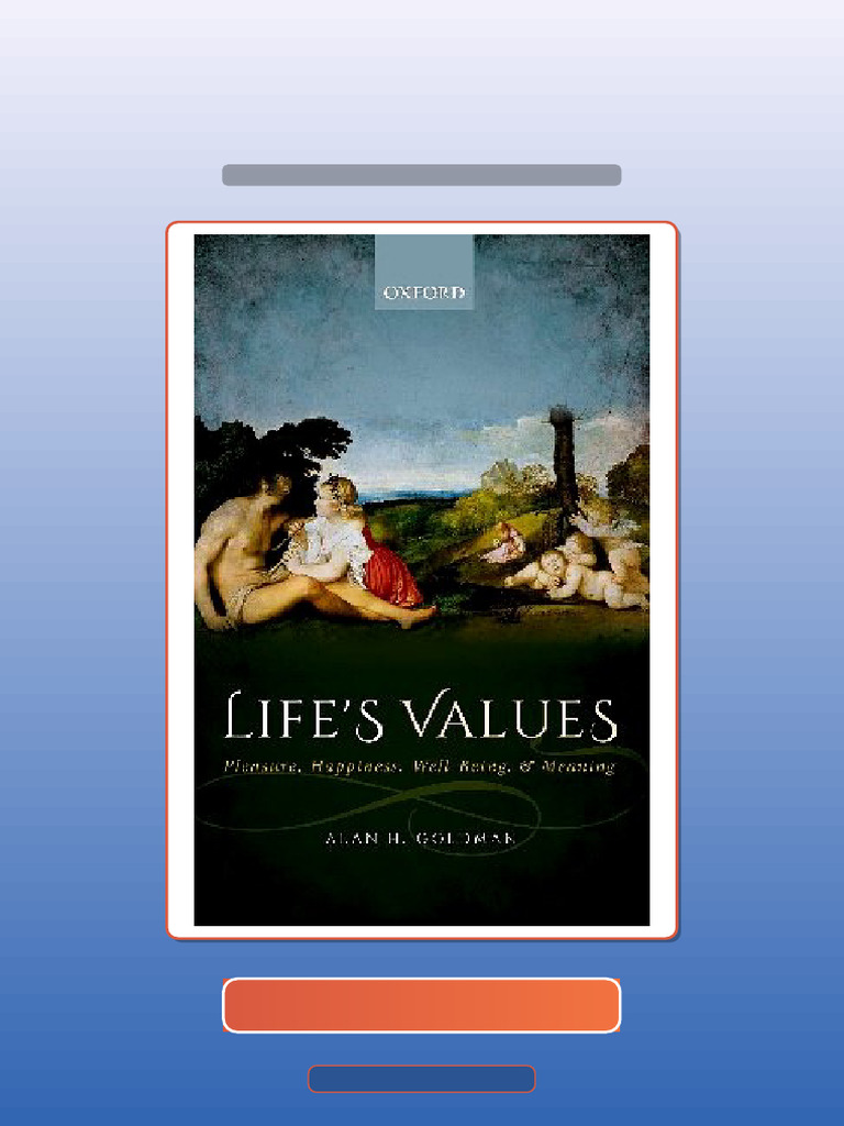Complete Lifes Values Pleasure Happiness WellBeing and Meaning Alan H ...