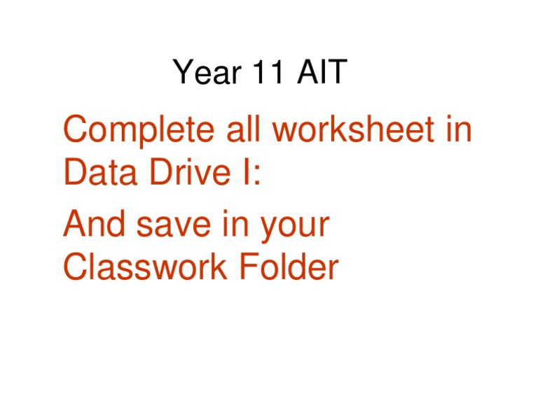 Year 11 AIT: Complete All Worksheet in Data Drive I: and Save in Your ...