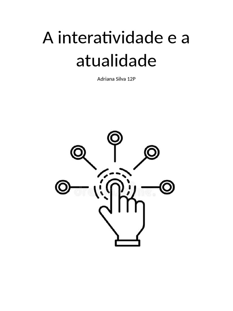 A Interatividade e A Atualidade - Adriana Silva 12ºP | PDF ...