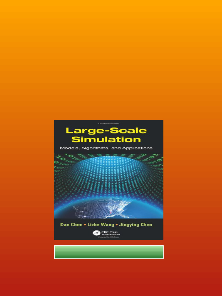 Largescale Simulation Models Algorithms And Applications Dan Chen Ready to Read | PDF | Simulation