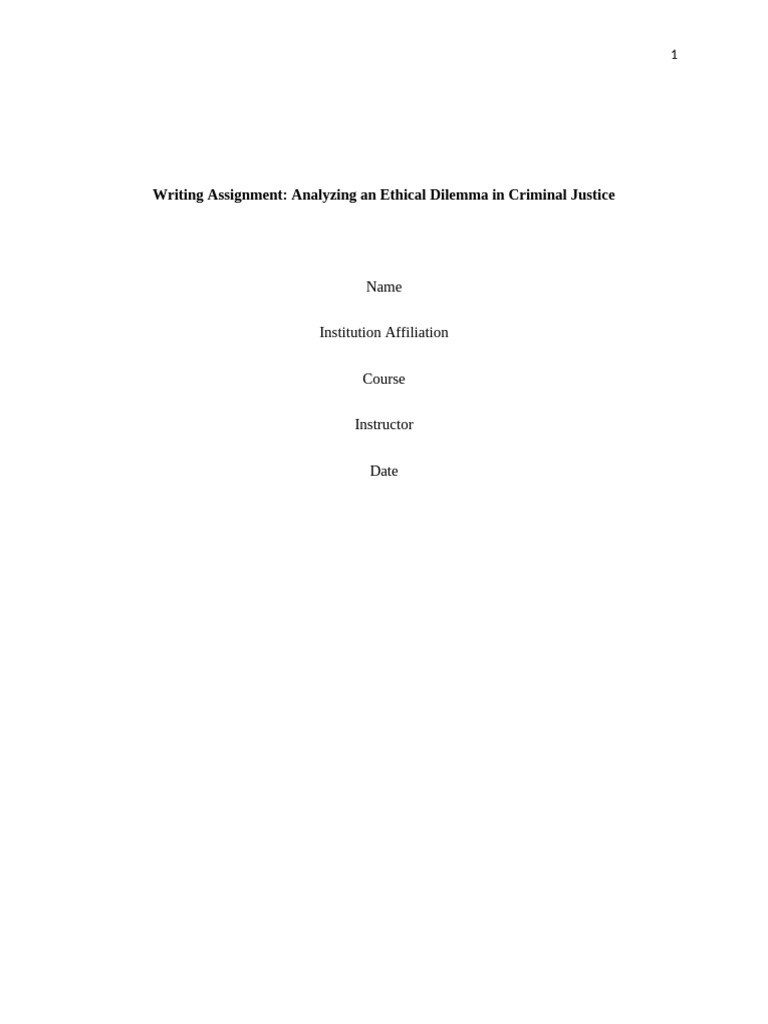 Writing Assignment: Analyzing An Ethical Dilemma in Criminal Justice ...