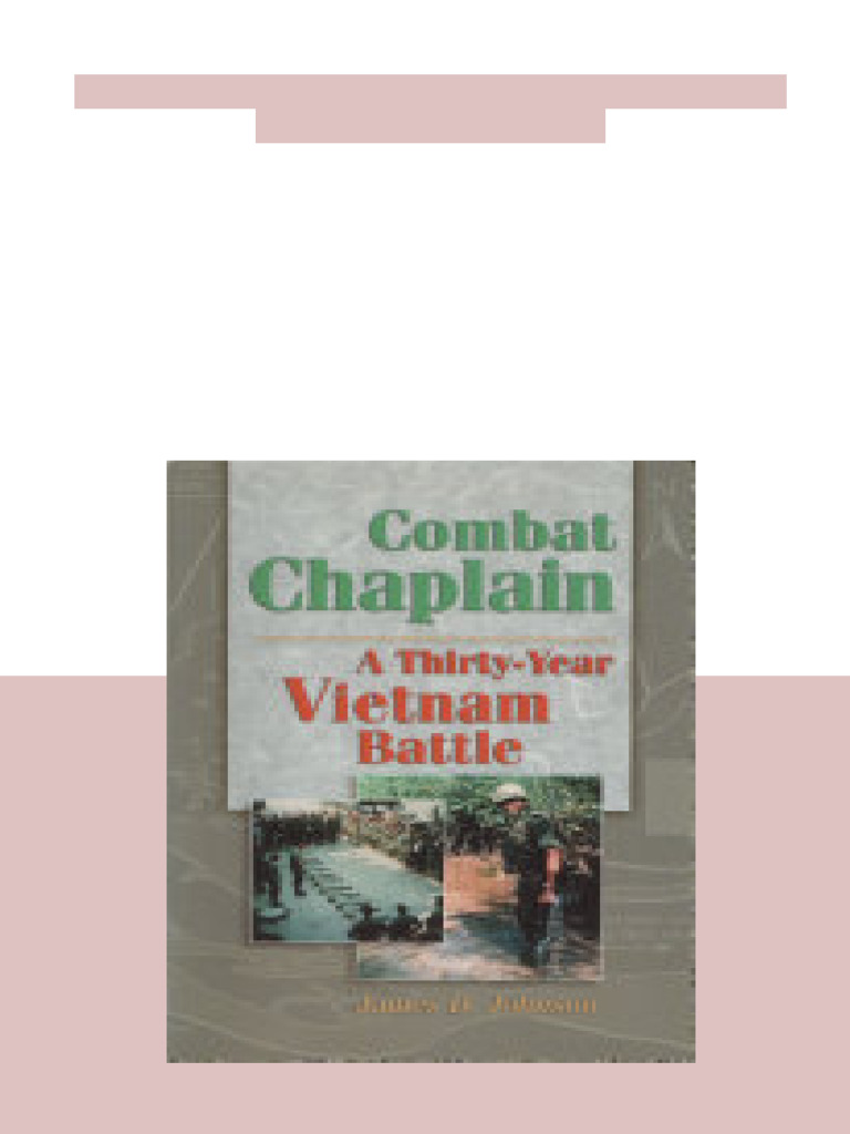 Combat Chaplain A Thirty Year Vietnam Battle James D. Johnson Full ...