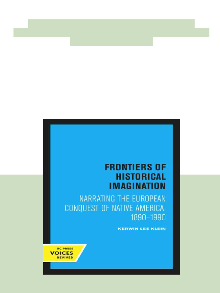 Frontiers of Historical Imagination Narrating the European Conquest of ...