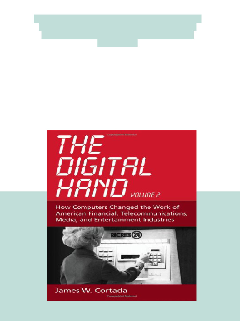 The Digital Hand How Computers Changed the Work of American Financial ...