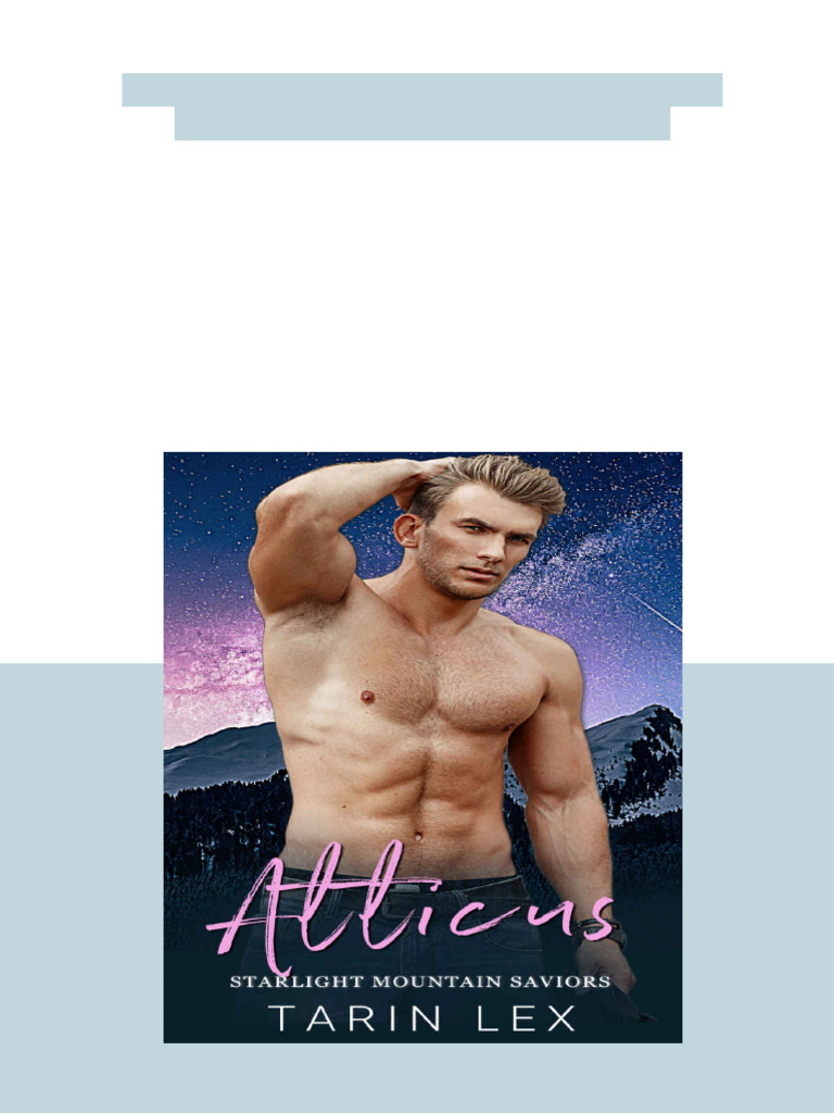 Atticus Starlight Mountain Saviors Book 4 1st Edition Tarin Lex full digital chapters | PDF