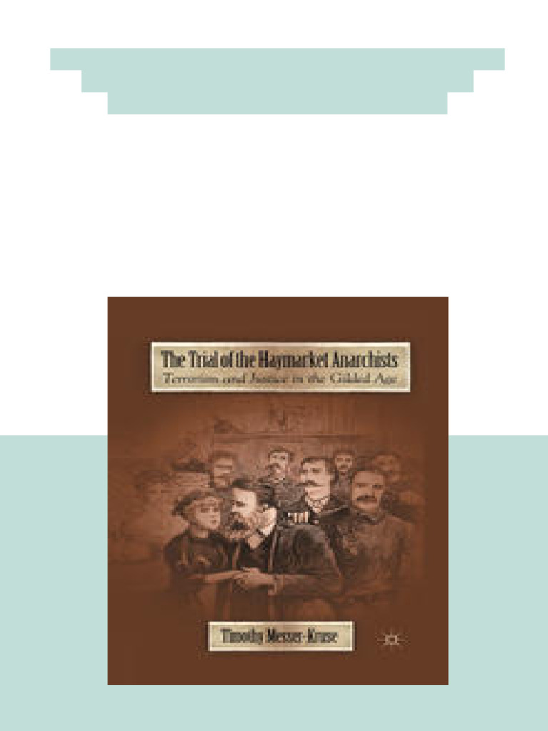 The Trial of The Haymarket Anarchists Terrorism and Justice in The ...