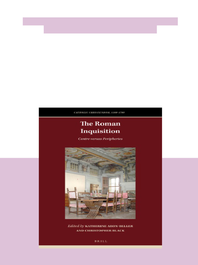 The Roman Inquisition Centre Versus Peripheries Katherine Aron-Beller ...
