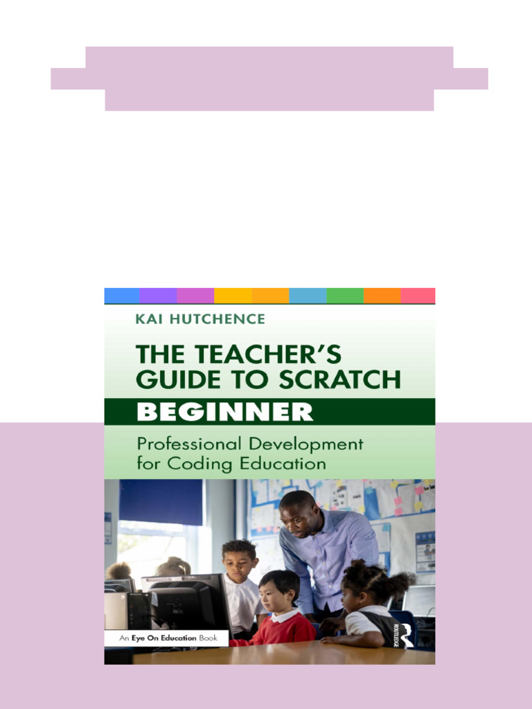 The Teacher’s Guide to Scratch – Beginner: Professional Development for ...