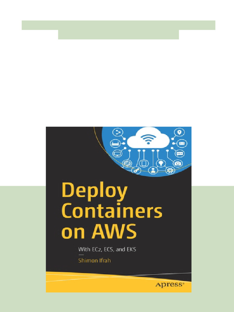 Deploy Containers on AWS With EC2, ECS, and EKS Shimon Ifrah Full ...