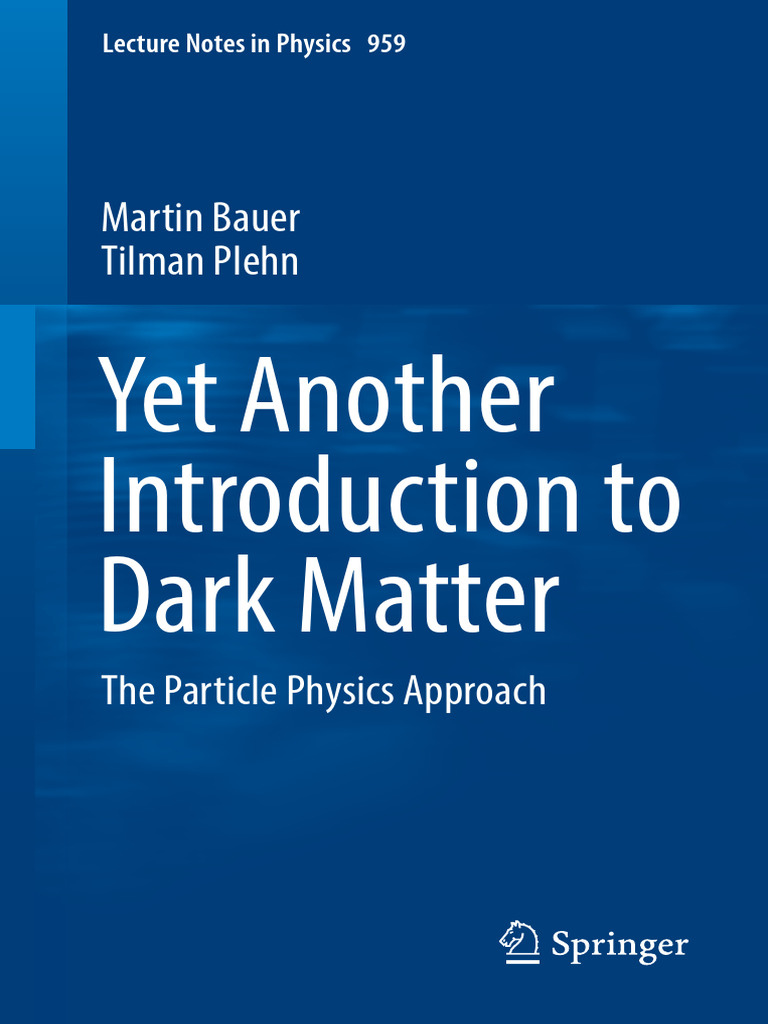 Yet Another Introduction To Dark Matter: Martin Bauer Tilman Plehn ...