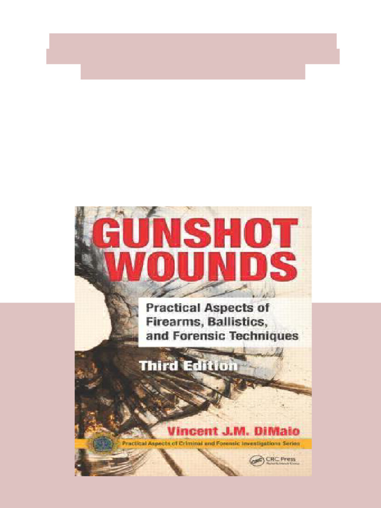 Gunshot Wounds Practical Aspects of Firearms Ballistics and Forensic ...