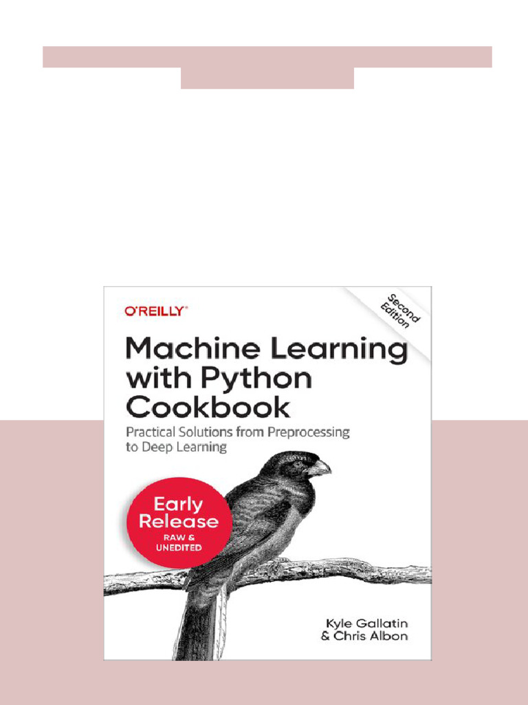 Machine Learning With Python Cookbook, 2nd Edition Kyle Gallatin All Chapters Available | PDF ...