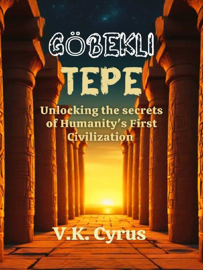 Göbekli Tepe - Unlocking The Secrets of Humanity's First Civilization ...