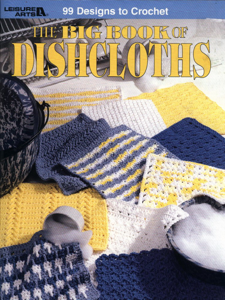 The Big Book of Dishcloths - 99 Designs To Crochet | PDF
