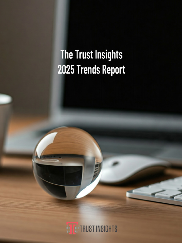 Insider Insights The Trust Insights 2025 Trends Report | PDF ...
