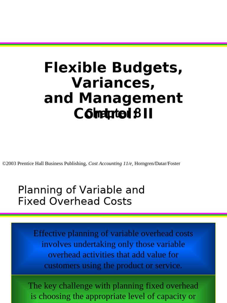Lecture 8 (Last Lecture Before The Final) - Flexible Budgets, Variances, and Management Control2 ...