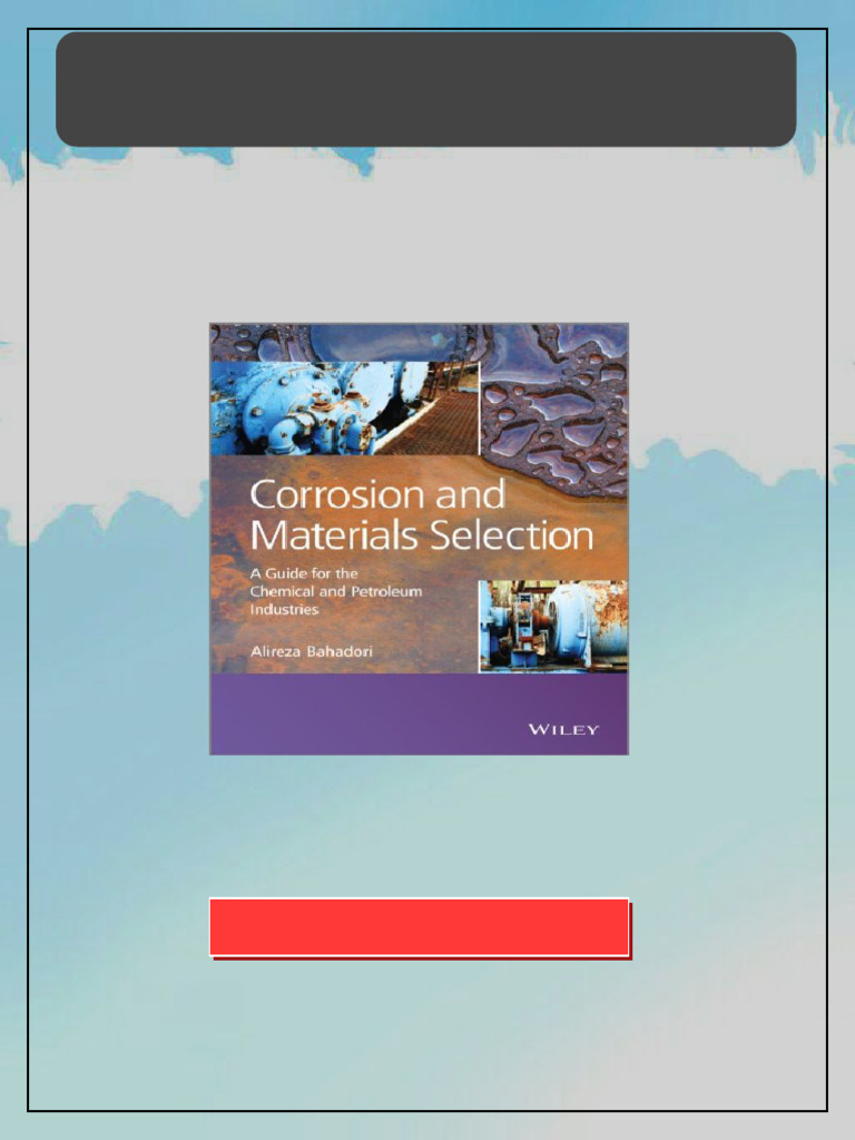 Corrosion and Materials Selection A Guide for the Chemical and ...