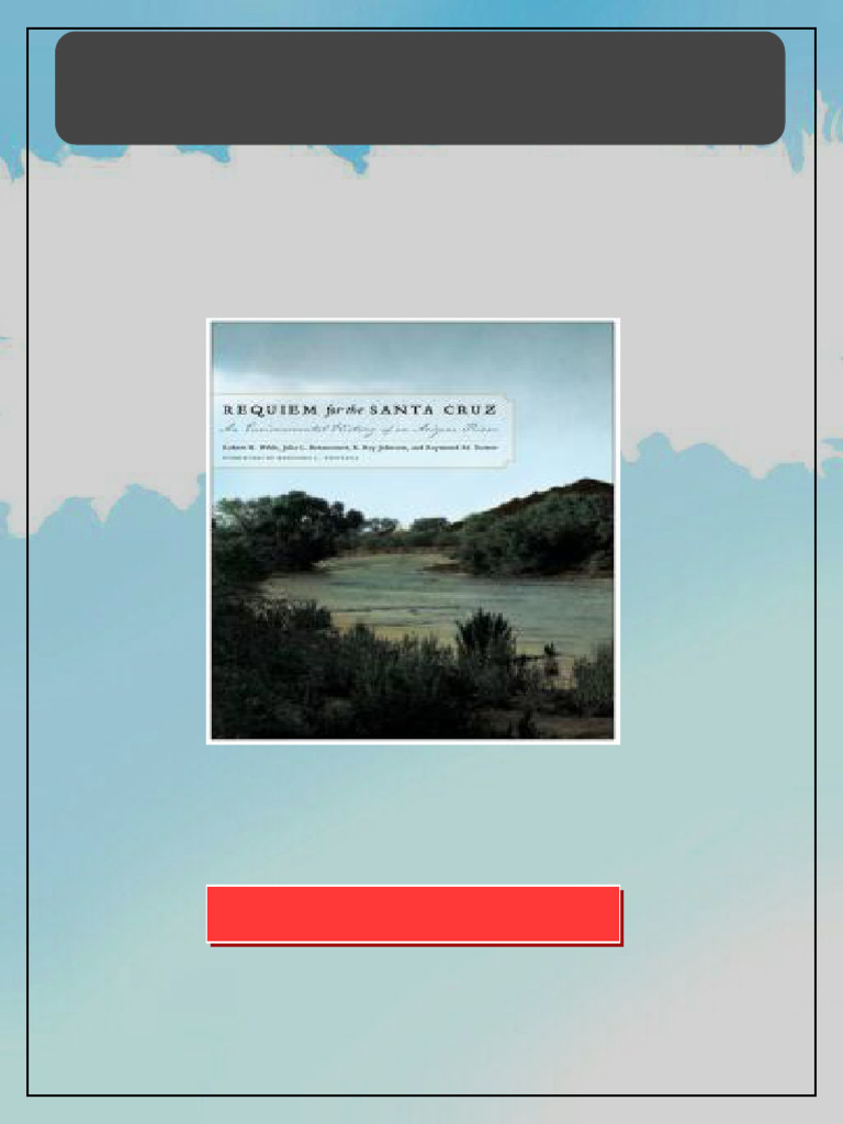 Requiem for the Santa Cruz An Environmental History of an Arizona River ...