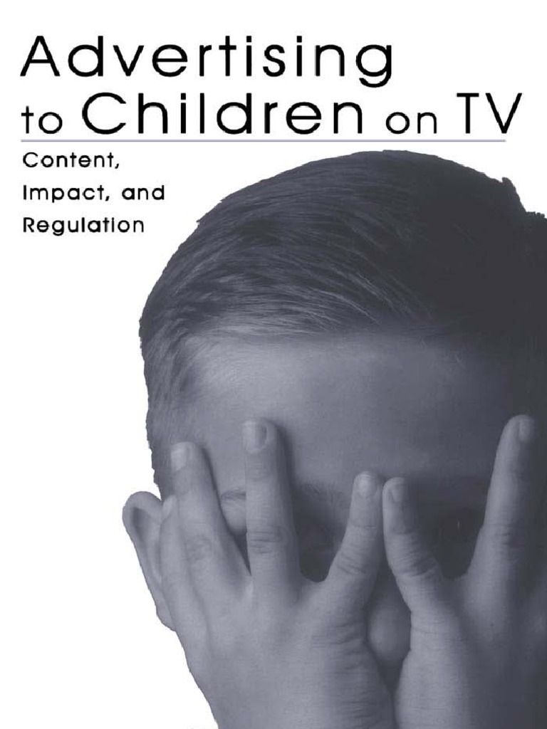Advertising To Children On TV Content, Impact, and Regulation ...