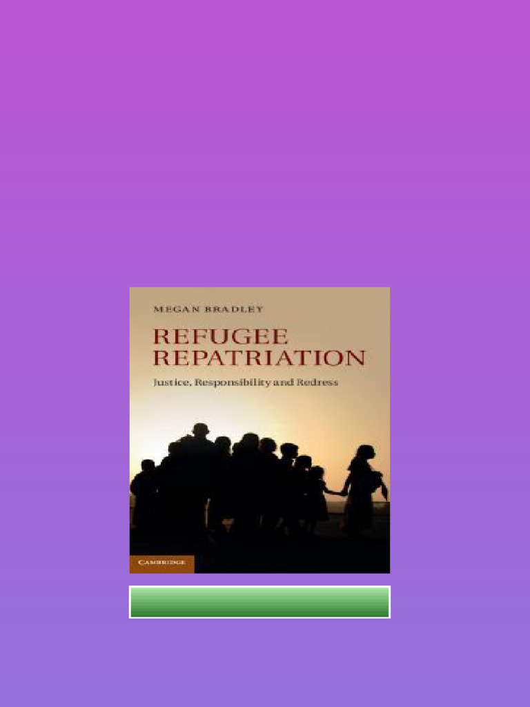 Refugee Repatriation Justice Responsibility And Redress Megan Bradley available instanly | PDF ...