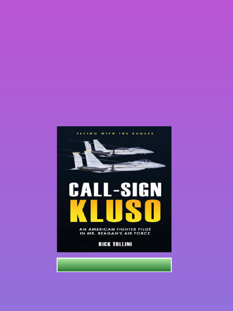 Callsign Kluso An American Fighter Pilot In Mr Reagans Air Force Rick ...