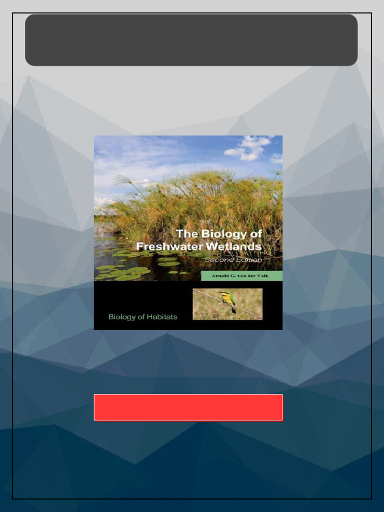 The Biology of Freshwater Wetlands 2nd Edition Arnold G. Van Der Valk Full | PDF | Wetland ...