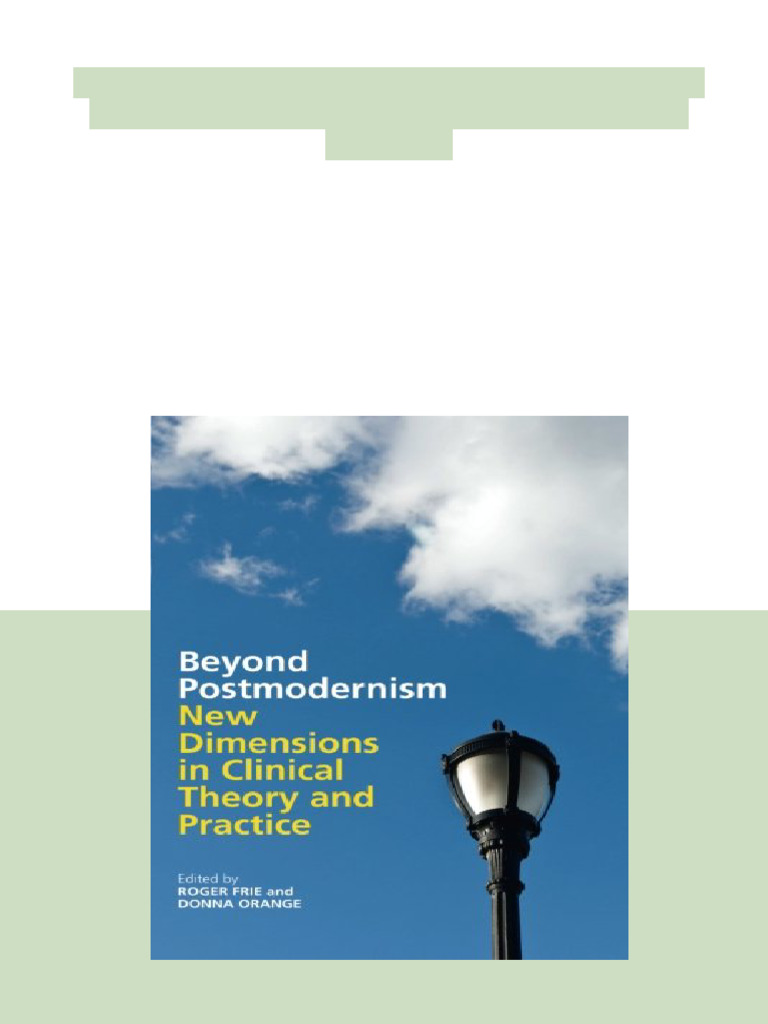 Beyond Postmodernism New Dimensions in Clinical Theory and Practice 1st ...