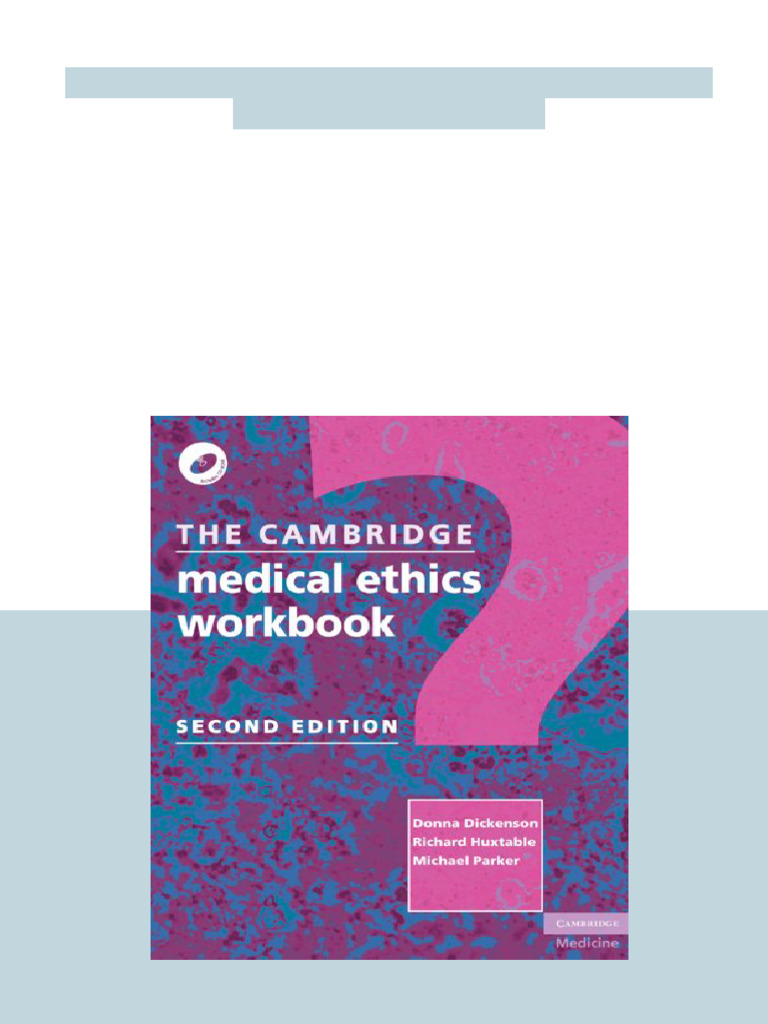 The Cambridge Medical Ethics Workbook 2nd Edition Donna Dickenson Full ...