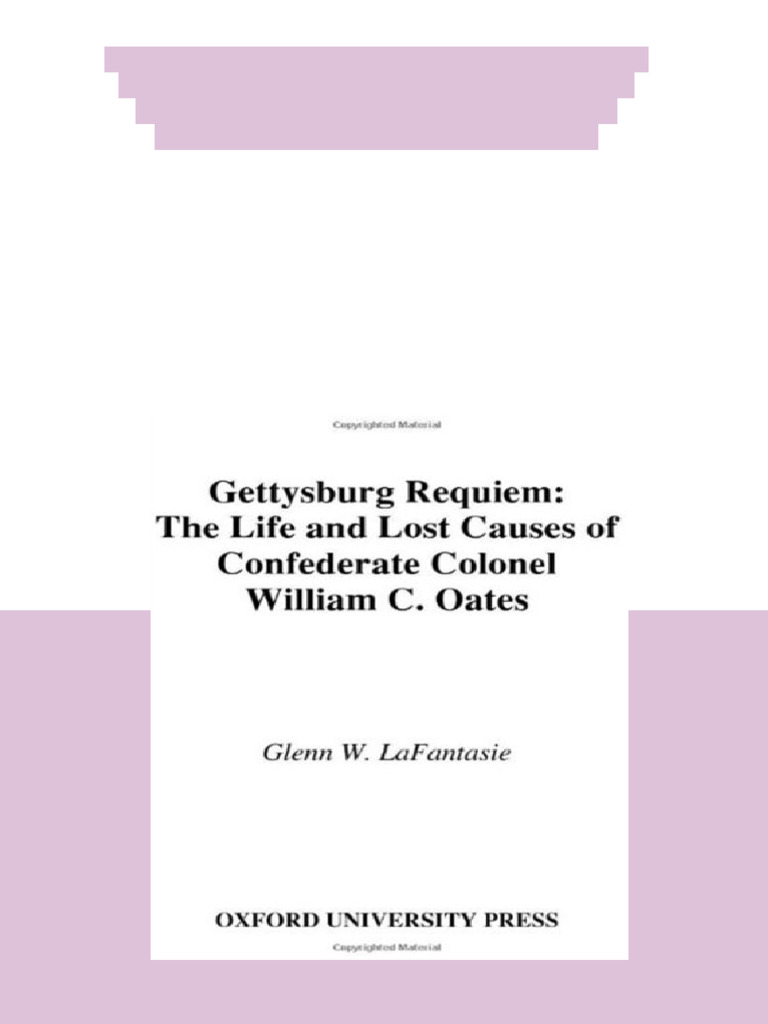 (Ebook) Gettysburg Requiem: The Life and Lost Causes of Confederate ...