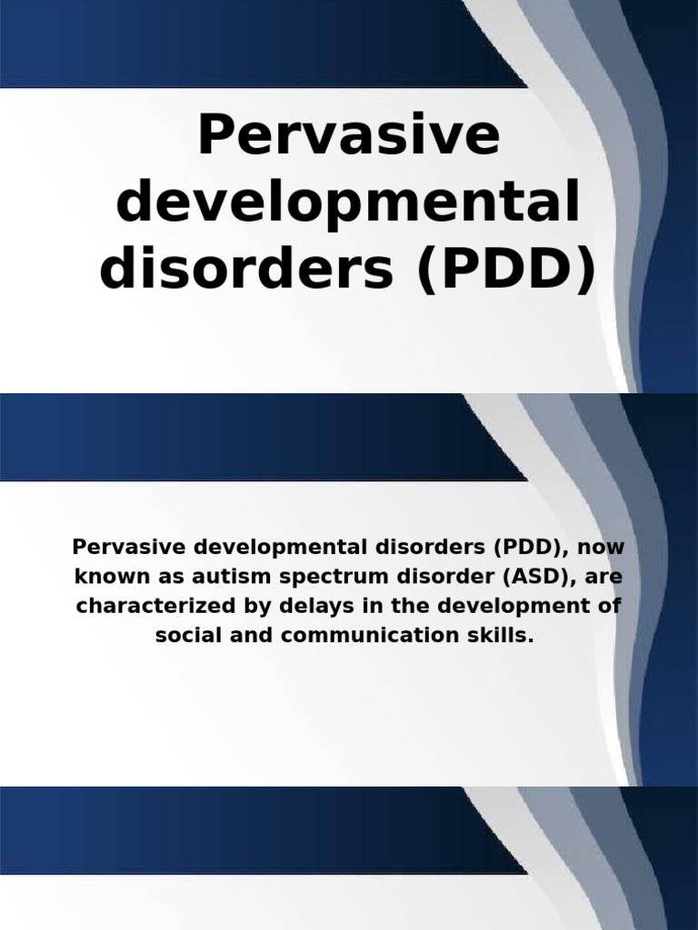 Pervasive Developmental Disorders (PDD), Now Known As Autism Spectrum ...