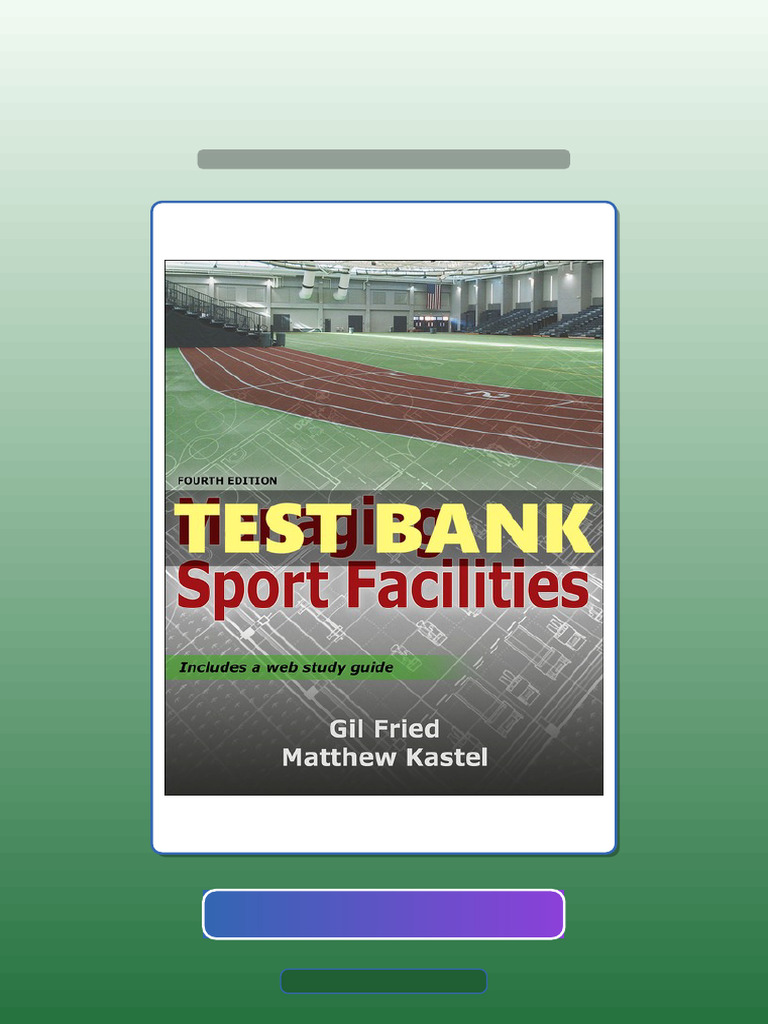 Ultimate Bundle Managing Sport Facilities 4 Ed Fried eBook and TestBank ...