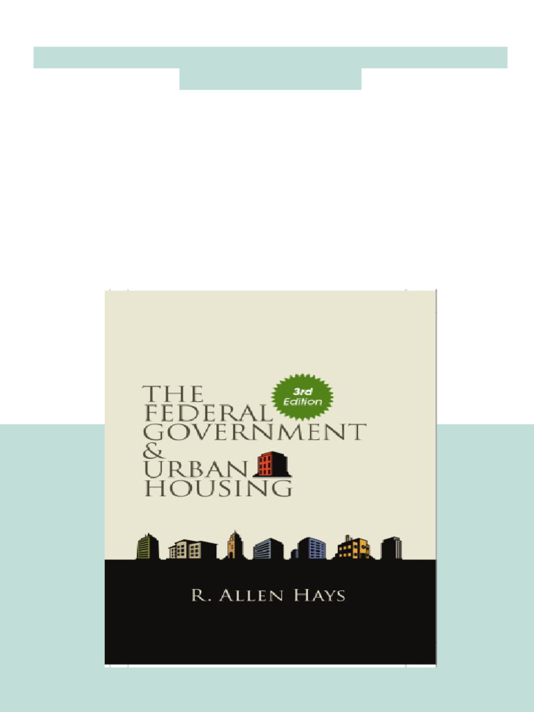The Federal Government and Urban Housing 3rd Edition R. Allen Hays ...