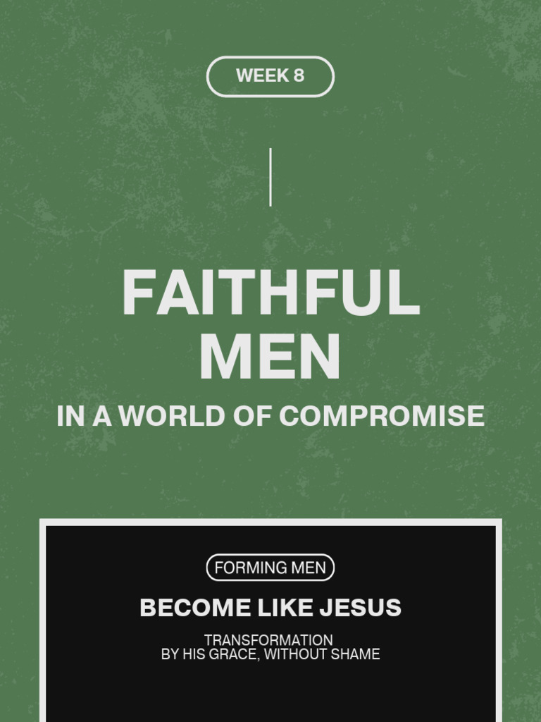 Faithful Men in A World of Compromise Forming Men Cohort Session 8 ...