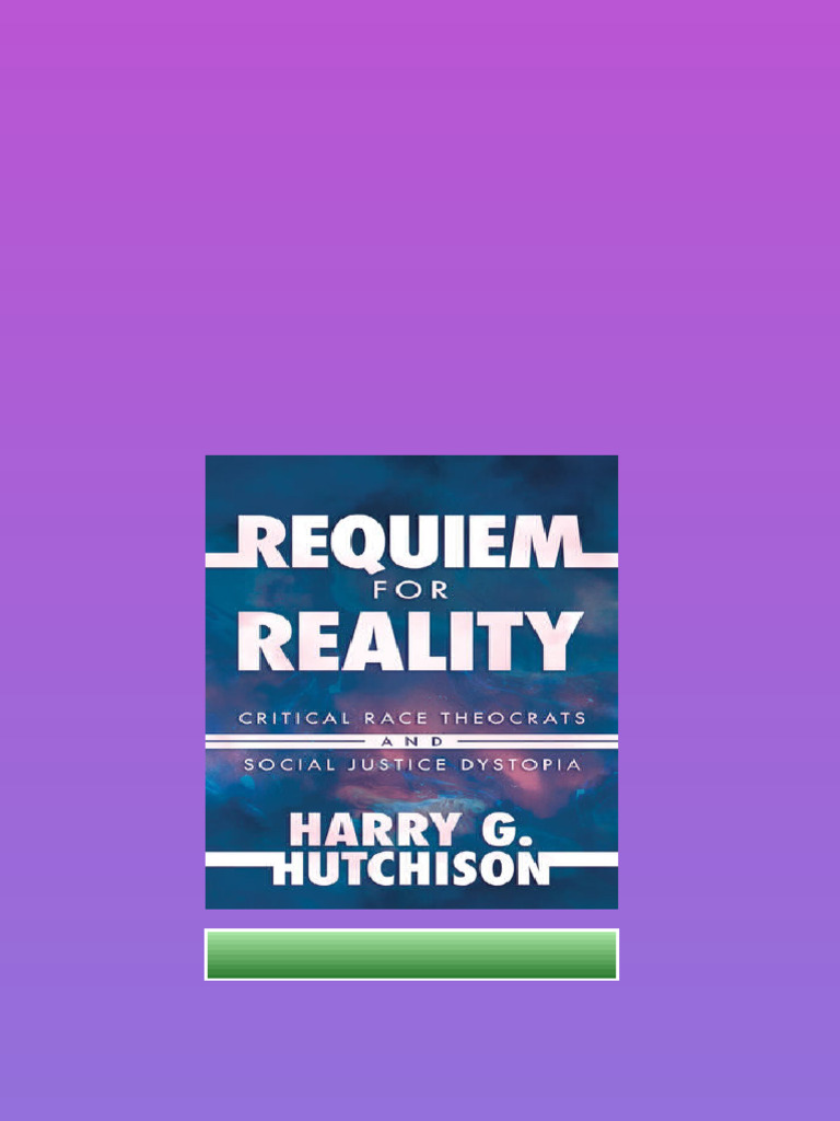 Requiem For Reality Critical Race Theocrats And Social Justice Dystopia ...