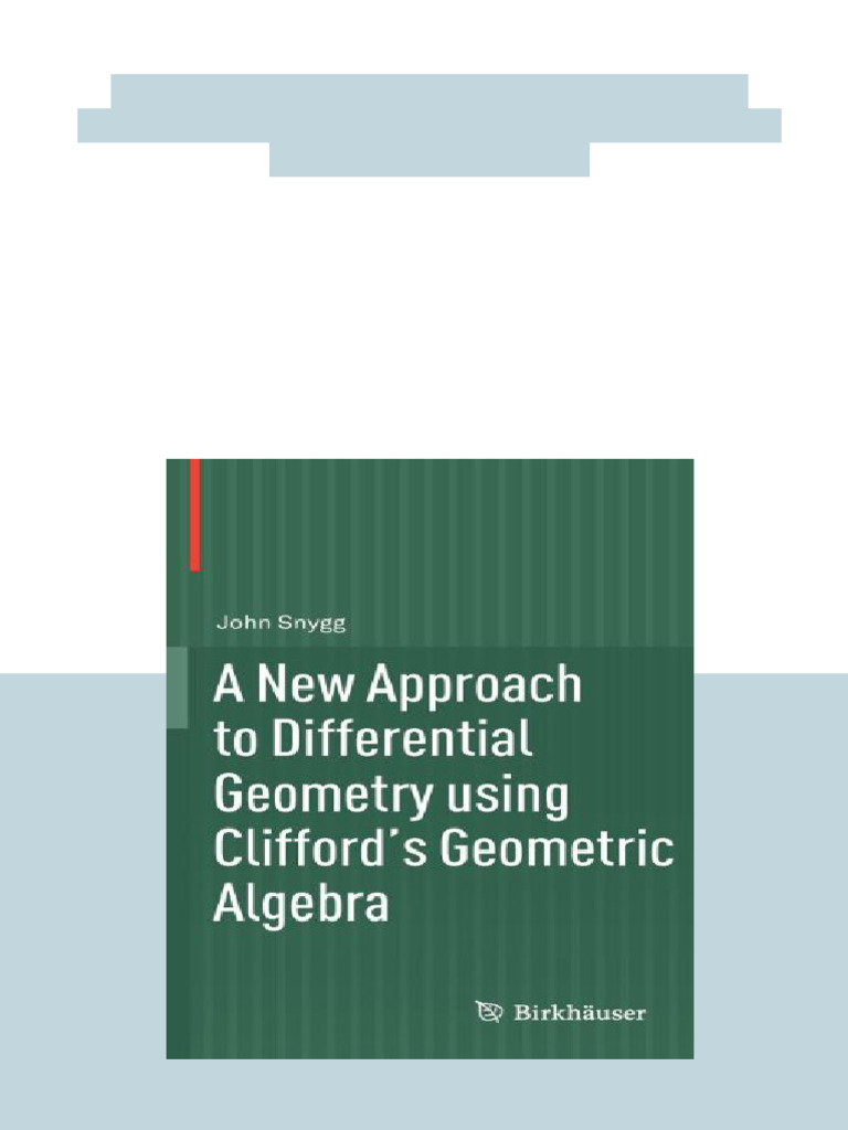 A New Approach To Differential Geometry Using Clifford S Geometric ...