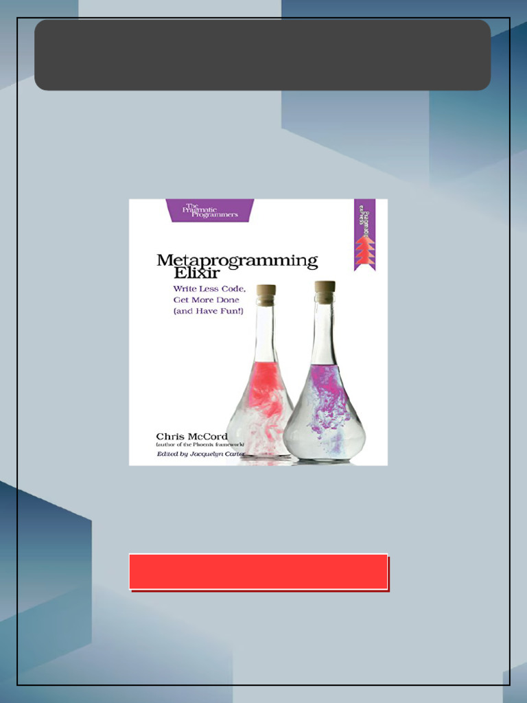 Metaprogramming Elixir Write Less Code Get More Done and Have Fun 1st ...