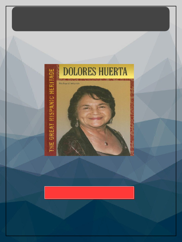 Dolores Huerta The Great Hispanic Heritage Richard Worth - Full Version ...